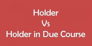 Distinguish between holder and holder in due course - QS Study